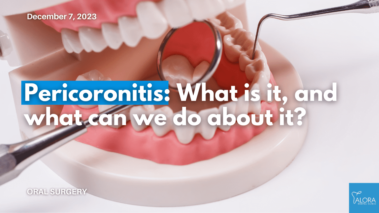 Pericoronitis Guide: Symptoms, Causes, Treatment | Alora Dental Clinic