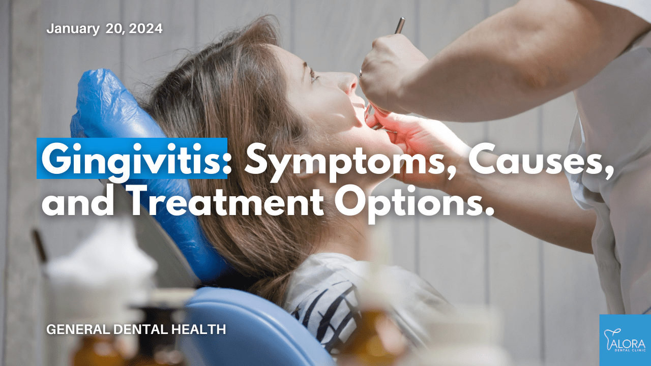 Gingivitis Guide: Symptoms, Treatments & Prevention | Alora Dental Clinic